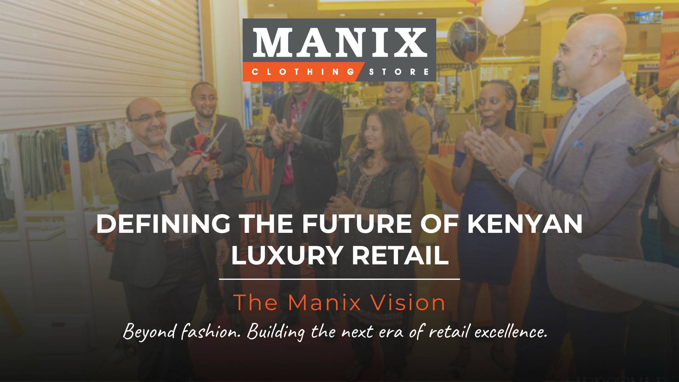 The Manix Vision: Redefining Luxury Retail in Kenya